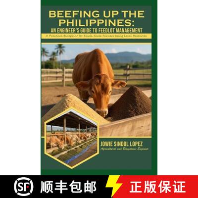 【3-4周达】BEEFING UP THE PHILIPPINES: An Engineer's Guide to Feedlot Management: A Practical Bluepri... [9786214891757]