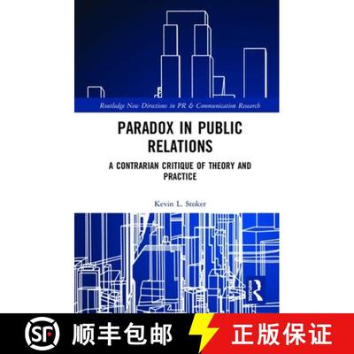 【3-4周达】Paradox in Public Relations : A Contrarian Critique of Theory and Practice [9781138671942]