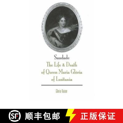 【3-4周达】Saudade: The Life & Death of Queen Maria Gloria of Lusitania [9781572411357]