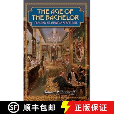 【3-4周达】The Age of the Bachelor – Creating an American Subculture [9780691070551]