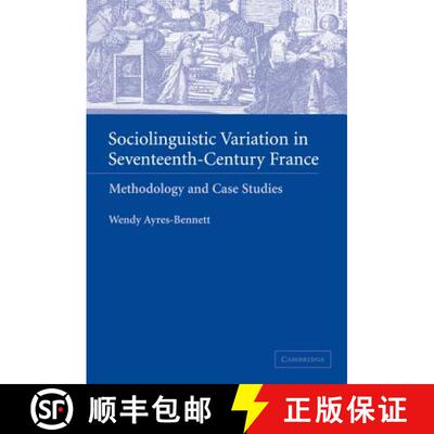 【3-4周达】精装 Sociolinguistic Variation in Seventeenth-Century France: Methodology and Case Studies [9780521820882]