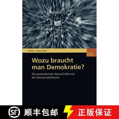 【3-4周达】Wozu braucht man Demokratie? : Die postnationale Herausforderung der Demokratietheorie [9783810033505]