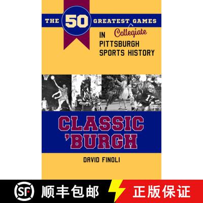 【3-4周达】Classic `Burgh – The 50 Greatest Collegiate Games in Pittsburgh Sports History [9781606353639]