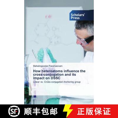预订 How heteroatoms influence the cross-conjugation and its impact on DSSC [9783639717358]