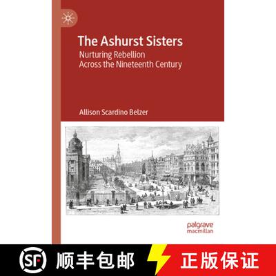 【3-4周达】精装 The Ashurst Sisters : Nurturing Rebellion Across the Nineteenth Century [9783032007841]