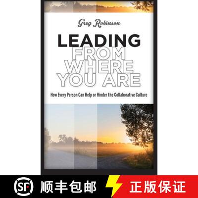 【3-4周达】Leading from Where You Are: How Every Person Can Help or Hinder the Collaborative Culture [9781939019219]