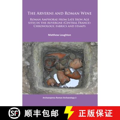 【3-4周达】The Arverni and Roman Wine: Roman Amphorae from Late Iron Age Sites in the Auvergne (Centr... [9781784910426]