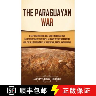 【3-4周达】精装 The Paraguayan War: A Captivating Guide to a South American War Called the War of the... [9781637168097]