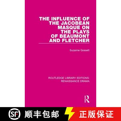【3-4周达】The Influence of the Jacobean Masque on the Plays of Beaumont and Fletcher [9780415787505]