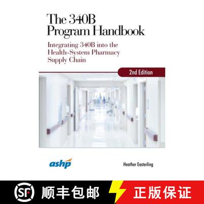 【3-4周达】The 340B Program Handbook – Integrating 340B Into the Health–System Pharmacy Supply Chain [9781585287499]