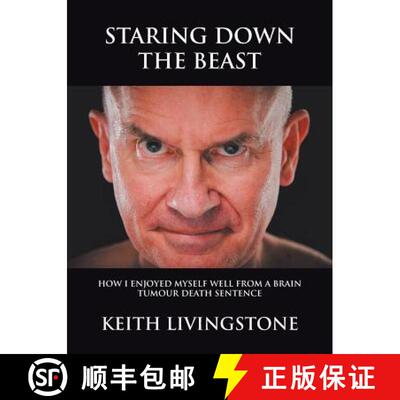 【3-4周达】Staring Down the Beast: How I Enjoyed Myself Well from a Brain Tumour Death Sentence [9781504315227]