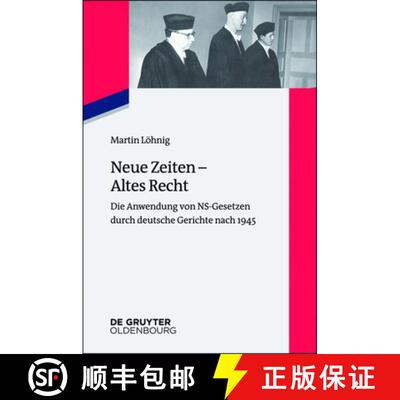 【3-4周达】Neue Zeiten – Altes Recht：Die Anwendung von NS-Gesetzen durch deutsche Gerichte nach 1945 [9783110402544]