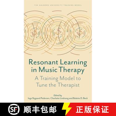 【3-4周达】Resonant Learning in Music Therapy: A Training Model to Tune the Therapist [9781849056571]