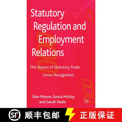 【3-4周达】精装 Statutory Regulation and Employment Relations: The Impact of Statutory Trade Union Re... [9781137023797]