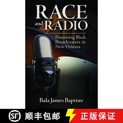 【3-4周达】Race and Radio – Pioneering Black Broadcasters in New Orleans [9781496822062]