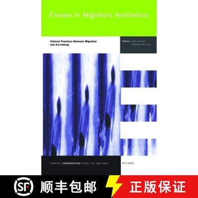 【3-4周达】Essays in Migratory Aesthetics: Cultural Practices Between Migration and Art-Making [9789042022362]