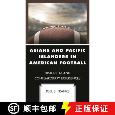 【3-4周达】Asians and Pacific Islanders in American Football : Historical and Contemporary Experiences [9781498560993]