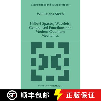 【3-4周达】Hilbert Spaces, Wavelets, Generalised Functions and Modern Quantum Mechanics [9789401062411]