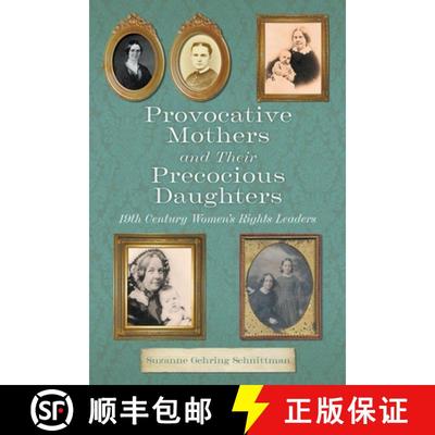 【3-4周达】Provocative Mothers and Their Precocious Daughters: 19th Century Women's Rights Leaders [9781620236963]