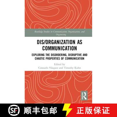 【3-4周达】精装 Dis/organization as Communication : Exploring the Disordering, Disruptive and Chaotic... [9781138588387]