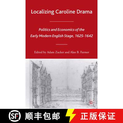 【3-4周达】Localizing Caroline Drama : Politics and Economics of the Early Modern English Stage, 1625... [9781349534050]