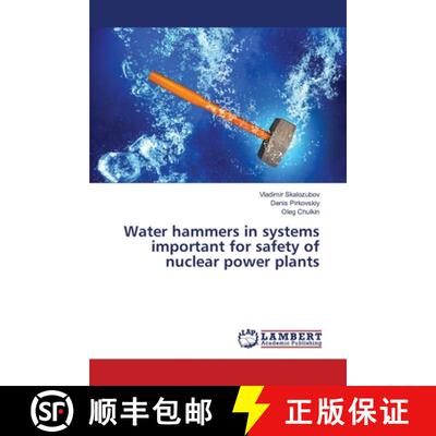预订 Water hammers in systems important for safety of nuclear power plants [9786139966363]