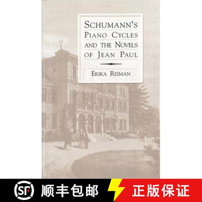 【3-4周达】精装 Schumann′s Piano Cycles and the Novels of Jean Paul [9781580461450]