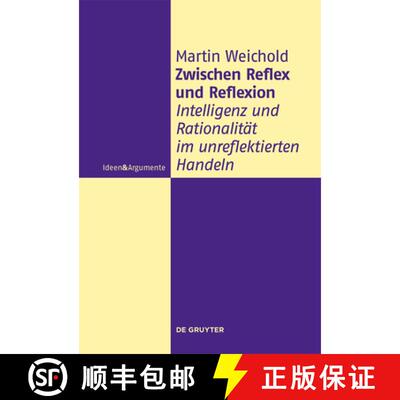 【3-4周达】精装 Zwischen Reflex und Reflexion – Intelligenz und Rationalität im unreflektierten Han... [9783110447866]
