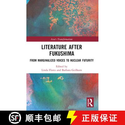 【3-4周达】Literature After Fukushima: From Marginalized Voices to Nuclear Futurity [9781032258584]