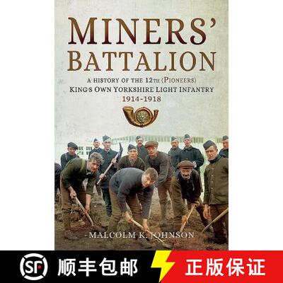 【3-4周达】精装 Miners' Battalion: A History of the 12th (Pioneers) King's Own Yorkshire Light Infant... [9781473868083]