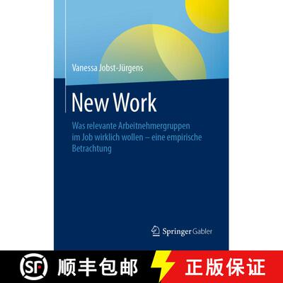【3-4周达】New Work: Was relevante Arbeitnehmergruppen im Job wirklich wollen - eine empirische Betra... [9783658311315]
