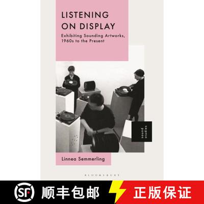 【3-4周达】精装 Listening on Display: Exhibiting Sounding Artworks, 1960s to the Present [9798765136232]