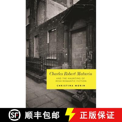 【3-4周达】精装 Charles Robert Maturin and the haunting of Irish romantic Fiction [9780719085321]