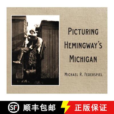 【3-4周达】Picturing Hemingway`s Michigan [9780814353349]