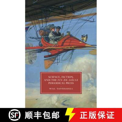 【3-4周达】精装 Science, Fiction, and the Fin-de-Siecle Periodical Press: - Science, Fiction, and the... [9781107144651]