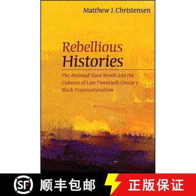 【3-4周达】精装 Rebellious Histories : The Amistad Slave Revolt and the Cultures of Late Twentieth-Ce... [9781438439693]
