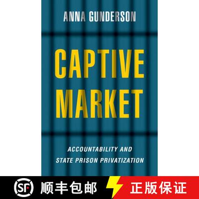 【3-4周达】Captive Market: The Politics of Private Prisons in America [9780197624142]