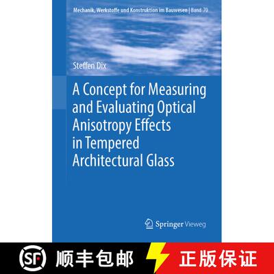 【3-4周达】A Concept for Measuring and Evaluating Optical Anisotropy Eﬀects in Tempered Archit... [9783658420284]