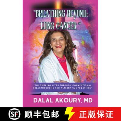 【3-4周达】Breathing Beyond: LUNG CANCER: Empowering Lives Through Conventional Breakthroughs and Alt... [9781637925843]