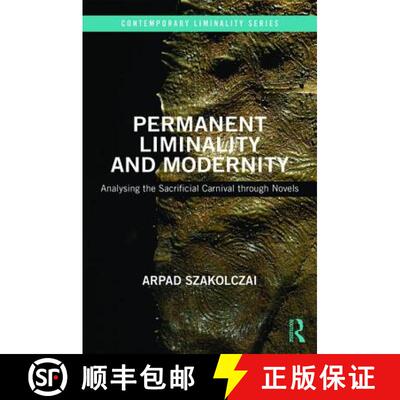 【3-4周达】精装 Permanent Liminality and Modernity: Analysing the Sacrificial Carnival Through Novels [9781472473882]