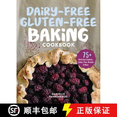 【3-4周达】Dairy-Free Gluten-Free Baking Cookbook: 75+ Delicious Cookies, Cakes, Pies, Breads & More [9781641529129]