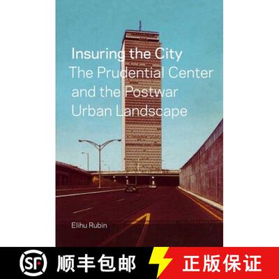 【3-4周达】Insuring the City – The Prudential Center and the Postwar Urban Landscape [9780300280821]