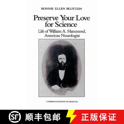 预订 Preserve your Love for Science: Life of William A Hammond, American Neurologist - Preserve your ... [9780521528436]