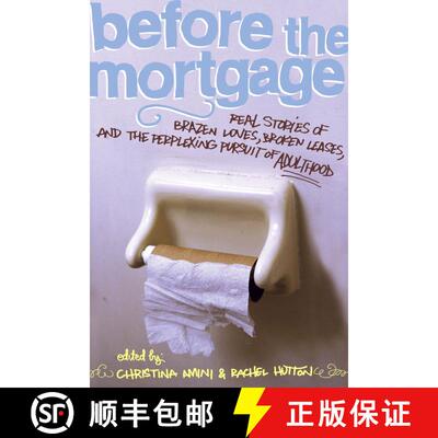 【3-4周达】Before the Mortgage: Real Stories of Brazen Loves, Broken Leases, and the Perplexing Pursu... [9781416913580]