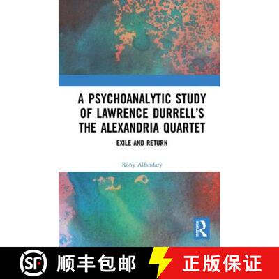 【3-4周达】精装 A Psychoanalytic Study of Lawrence Durrell's the Alexandria Quartet: Exile and Return [9781138359659]