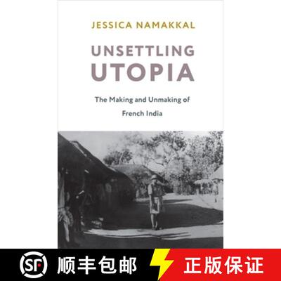 【3-4周达】精装 Unsettling Utopia – The Making and Unmaking of French India [9780231197687]