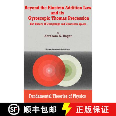 【3-4周达】Beyond the Einstein Addition Law and its Gyroscopic Thomas Precession : The Theory of Gyro... [9781402003530]