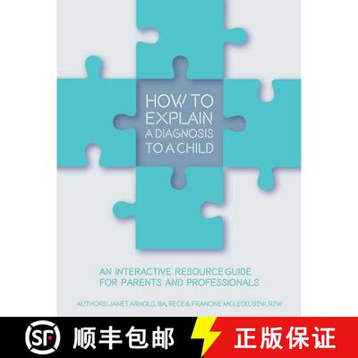 【3-4周达】How to Explain a Diagnosis to a Child: An Interactive Resource Guide for Parents and Profe... [9780995975804]