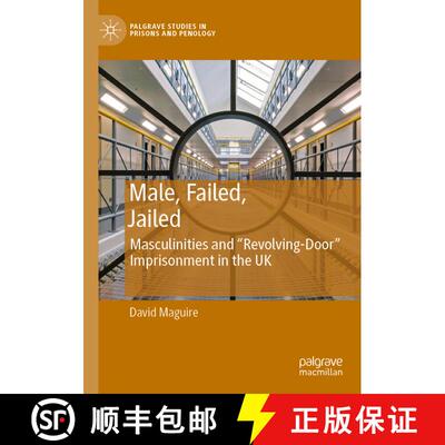 【3-4周达】Male, Failed, Jailed : Masculinities and Revolving-Door Imprisonment in the UK [9783030610616]