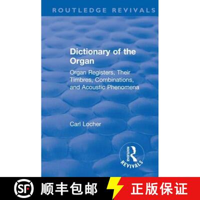 【3-4周达】精装 Revival: Dictionary of the Organ (1914): Organ Registers, Their Timbres, Combinations... [9781138550902]